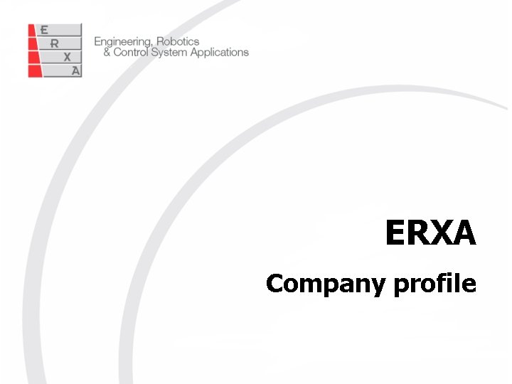 ERXA Company profile Mission We develop advanced software
