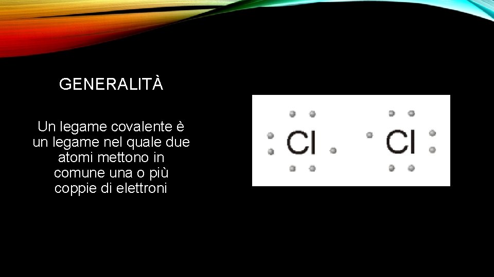 IL LEGAME COVALENTE A cura di Piran Luca