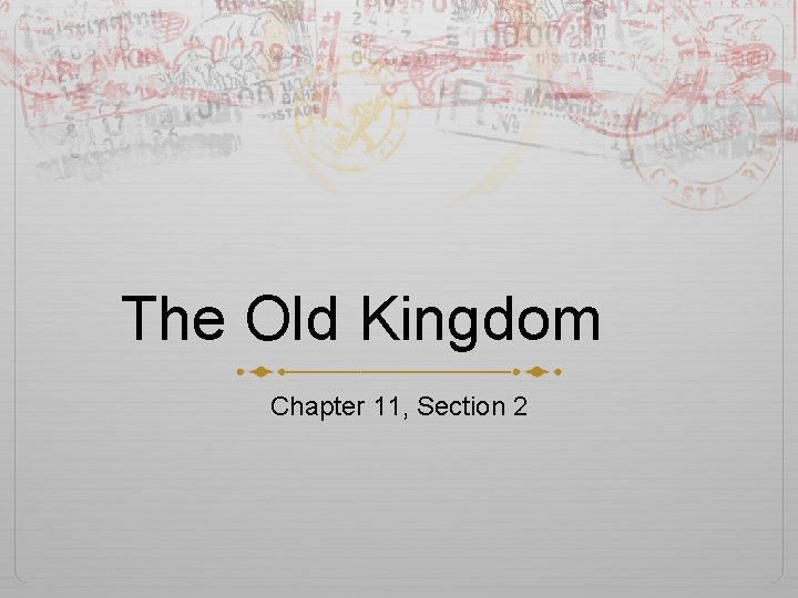 The Old Kingdom Chapter 11 Section 2 The