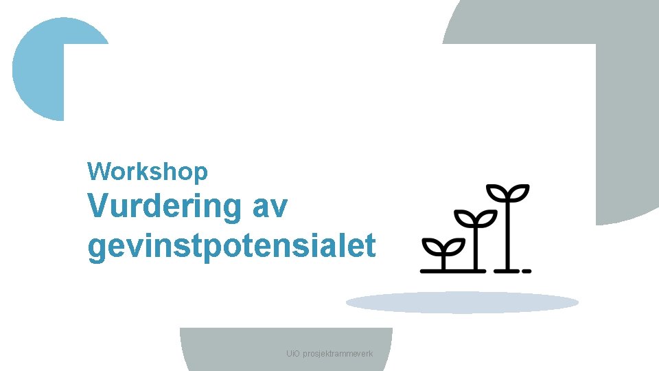 Ui O Prosjekt og prosessrammeverk Dreiebok for gevinstrealisering