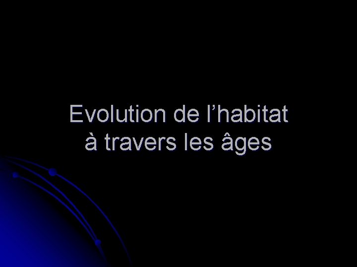 Evolution de lhabitat travers les ges Le feu