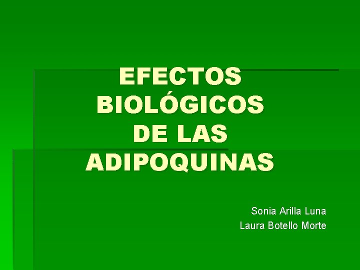 EFECTOS BIOLGICOS DE LAS ADIPOQUINAS Sonia Arilla Luna