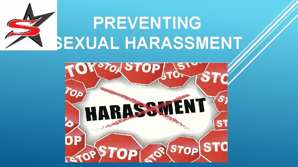 PREVENTING SEXUAL HARASSMENT OBJECTIVES Understand Protective ...