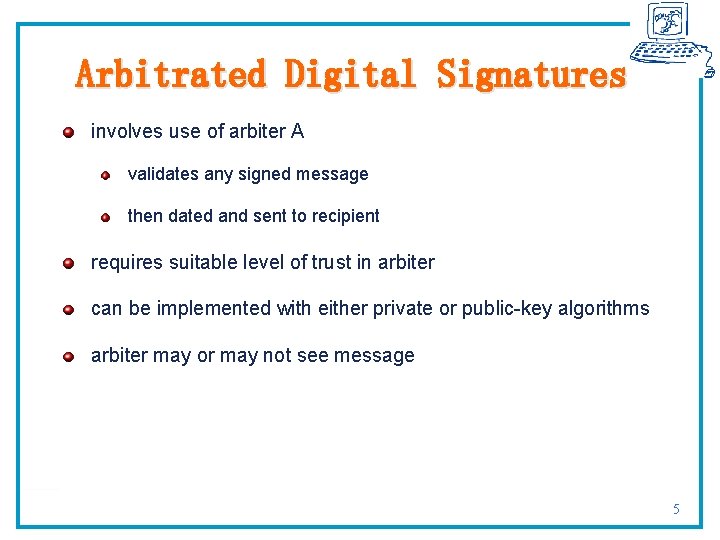 Digital Signatures have looked at message authentication but