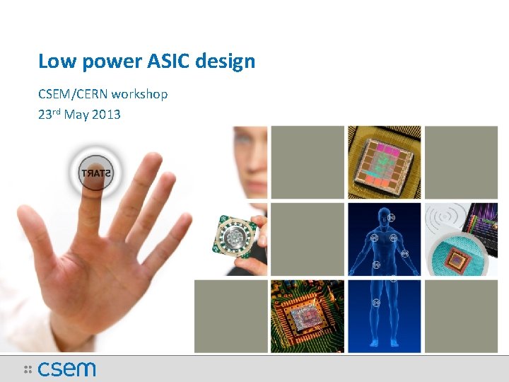 Low power ASIC design CSEMCERN workshop 23 rd