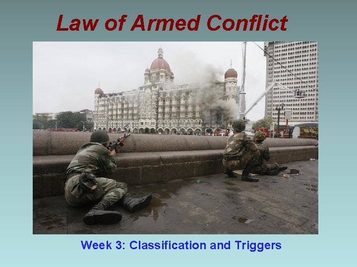 Law of Armed Conflict Week 3 Classification and