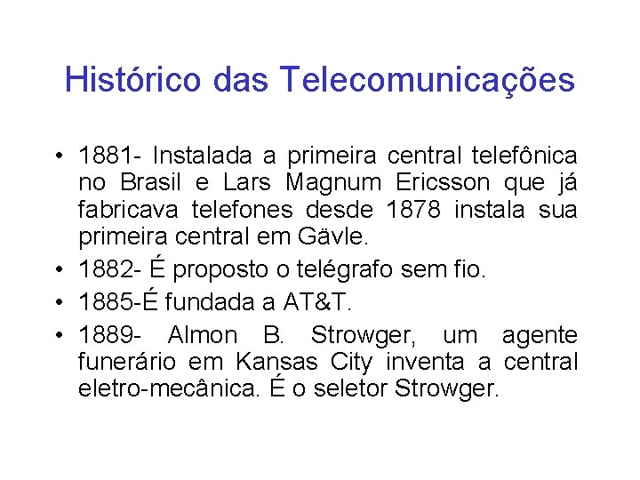 TELECOMUNICAES EVOLUO E PROBLEMAS Histrico das Telecomunicaes 1881