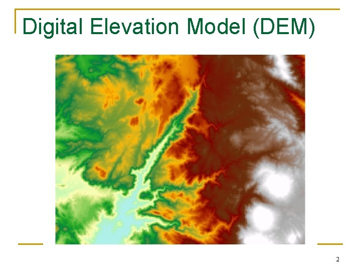 Spatial Analysis 1 Digital Elevation Model DEM 2