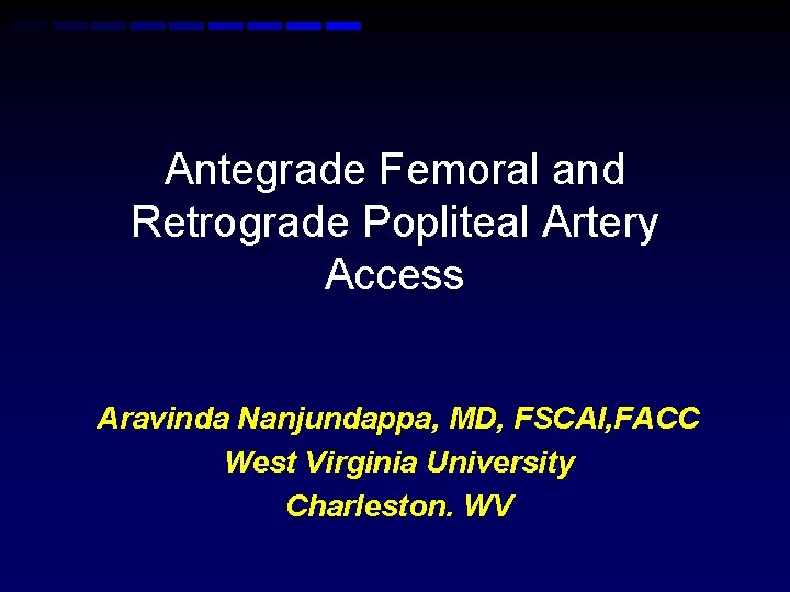 Antegrade Femoral and Retrograde Popliteal Artery Access Aravinda