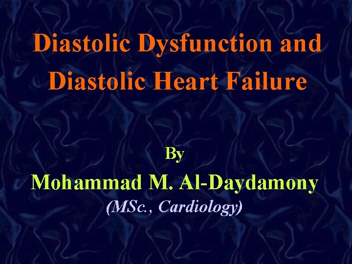 Diastolic Dysfunction and Diastolic Heart Failure By Mohammad