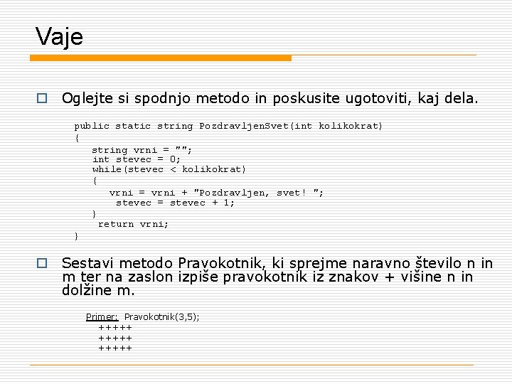 Metode Pisanje metod Parametri metod Klicanje metod Sreo