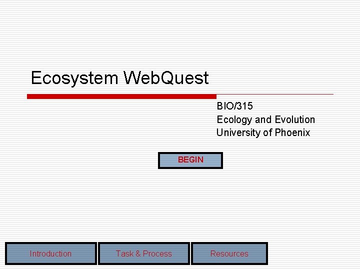 Ecosystem Web Quest BIO315 Ecology and Evolution University