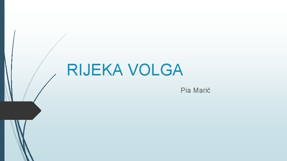 RIJEKA VOLGA Pia Mari SADRAJ 1 Uvod 2