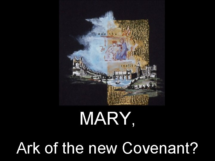 MARY Ark of the new Covenant Yark IDDING