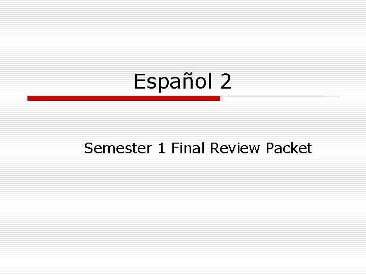 Espaol 2 Semester 1 Final Review Packet Daily