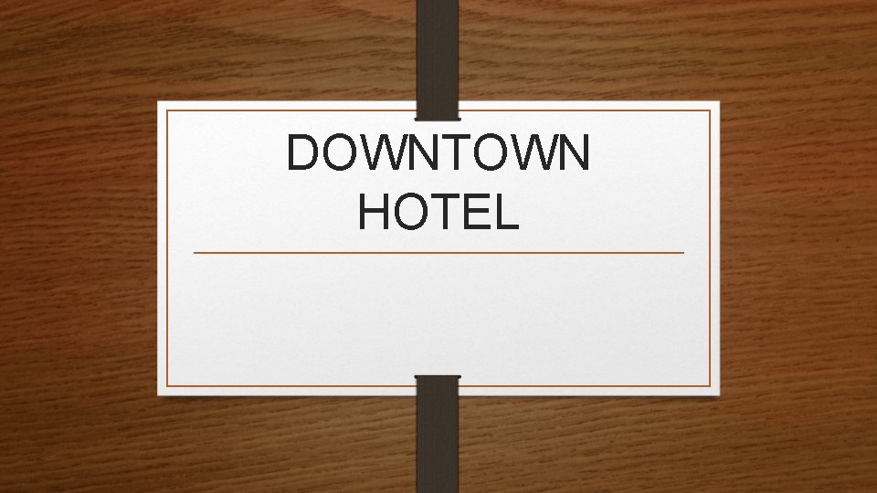 DOWNTOWN HOTEL Downtown hotel adalah penginapan yang berlokasi