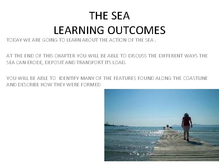 THE SEA LEARNING OUTCOMES TODAY WE ARE GOING