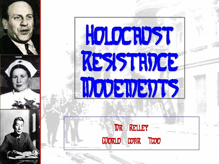 Holocaust Resistance Movements Mr Kelley World war Two