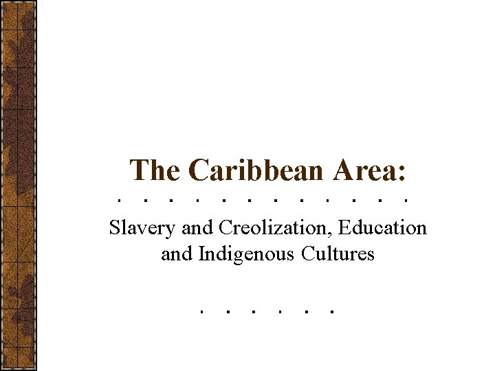The Caribbean Area Slavery and Creolization Education and
