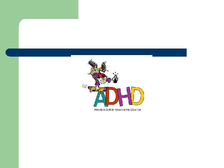 ADHD Motnja pomanjkljive pozornosti s hiperaktivnostjo MOJCA GORIUP