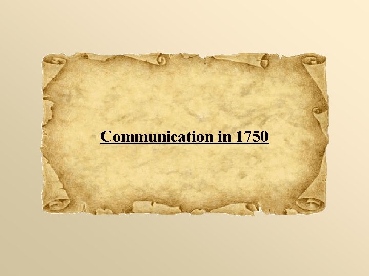 Communication in 1750 Letters were a very important