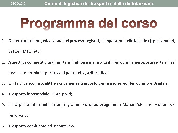 04062013 Corso di logistica dei trasporti e della