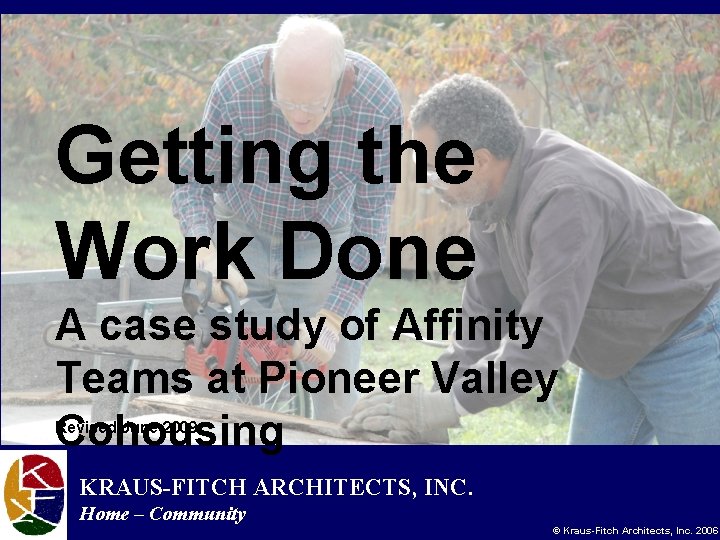 Getting the Work Done A case study of