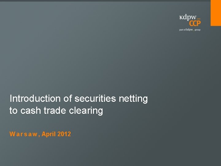 Introduction of securities netting to cash trade clearing