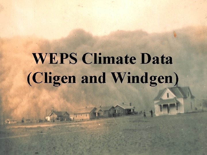 WEPS Climate Data Cligen and Windgen Climate Data