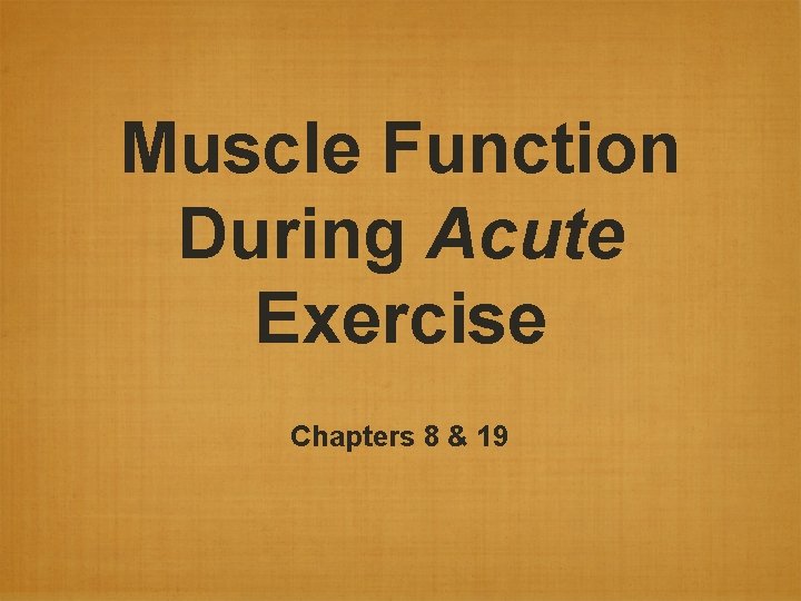 Muscle Function During Acute Exercise Chapters 8 19