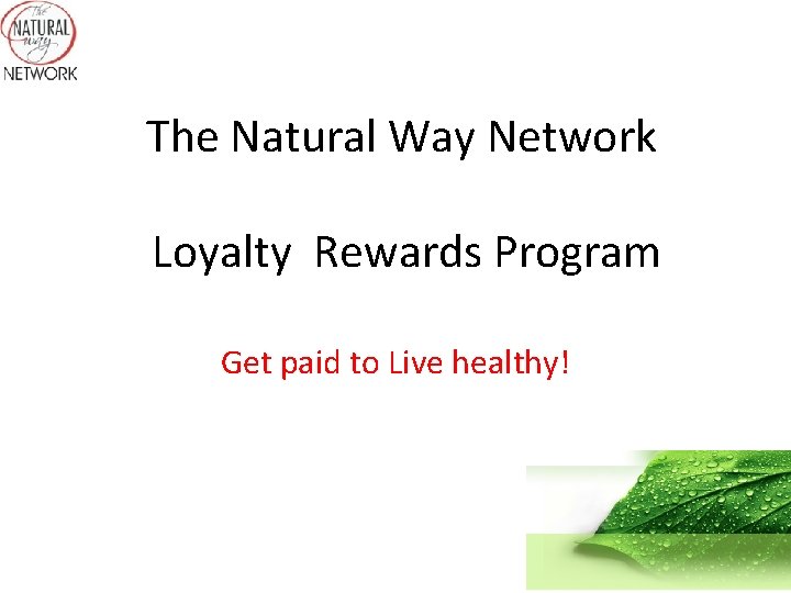 The Natural Way Network Loyalty Rewards Program Get