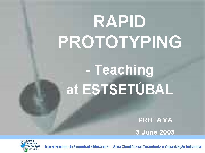 RAPID RPT PROTOTYPING Rapid Prototyping Technologies Teaching at