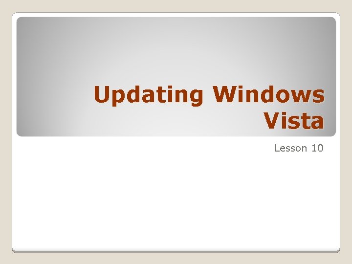 Updating Windows Vista Lesson 10 Technology Skill Understanding