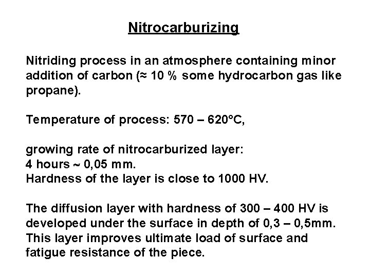 Surface hardening Chemical heat treatment changes of the
