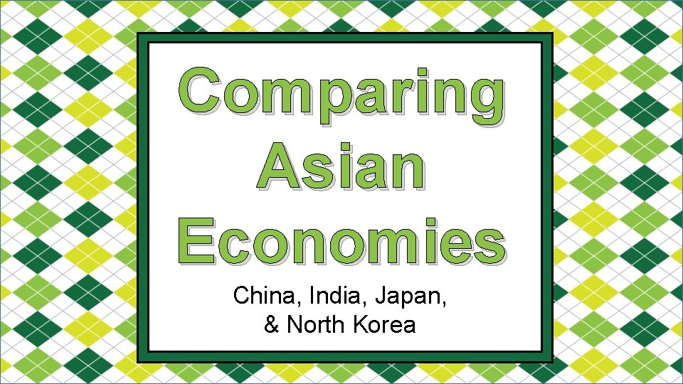 Comparing Asian Economies China India Japan North Korea