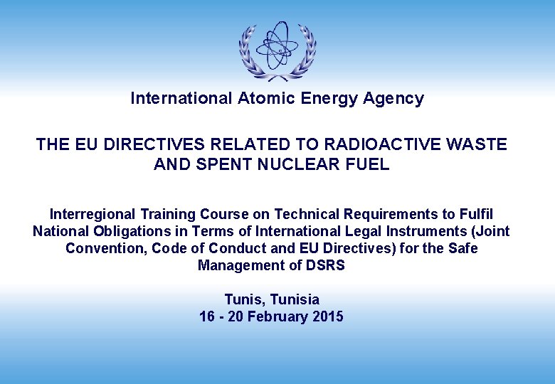 International Atomic Energy Agency THE EU DIRECTIVES RELATED