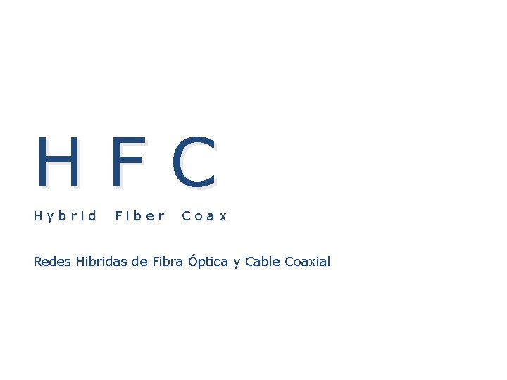 HFC Hybrid Fiber Coax Redes Hibridas de Fibra