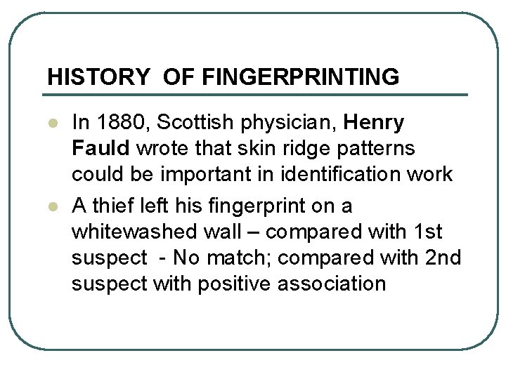 FINGERPRINTS History of Fingerprints HISTORY OF FINGERPRINTING l