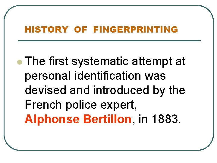 FINGERPRINTS History of Fingerprints HISTORY OF FINGERPRINTING l