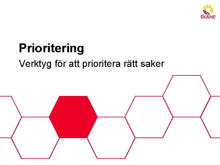 Prioritering Verktyg fr att prioritera rtt saker Prioritering