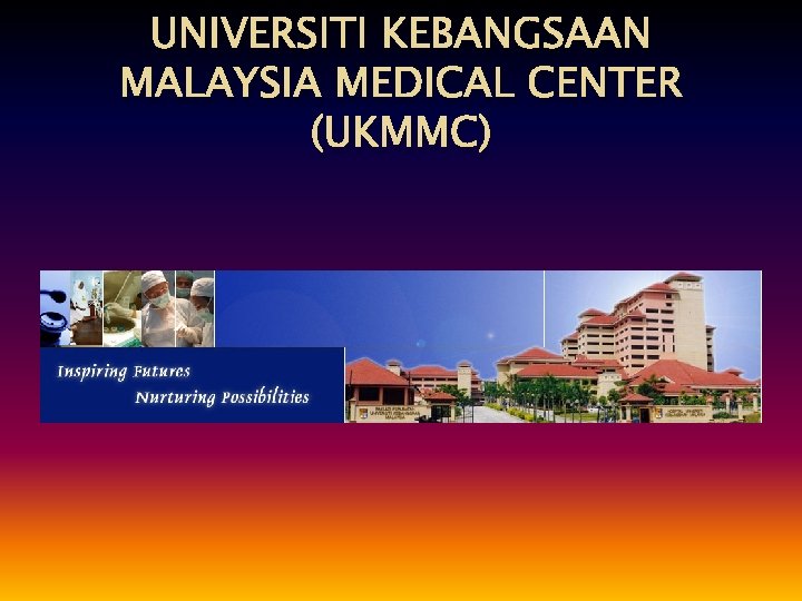 ELECTIVE POSTING IN UNIVERSITI KEBANGSAAN MALAYSIA MEDICAL CENTER