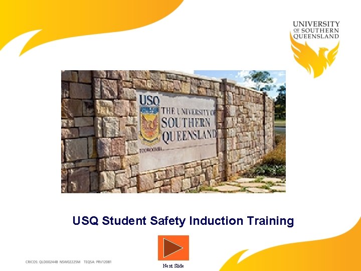 USQ Student Safety Induction Training Next Slide INSTRUCTIONS