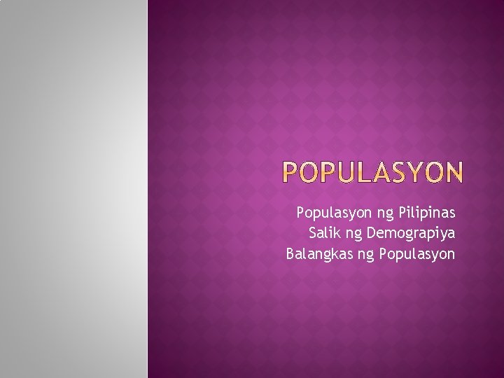 Populasyon ng Pilipinas Salik ng Demograpiya Balangkas ng