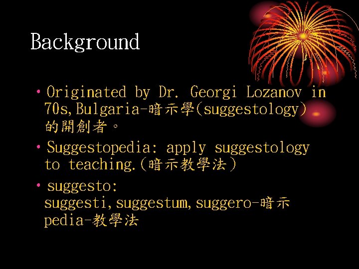 Suggestopedia Desuggestopedia Background Originated by Dr Georgi Lozanov
