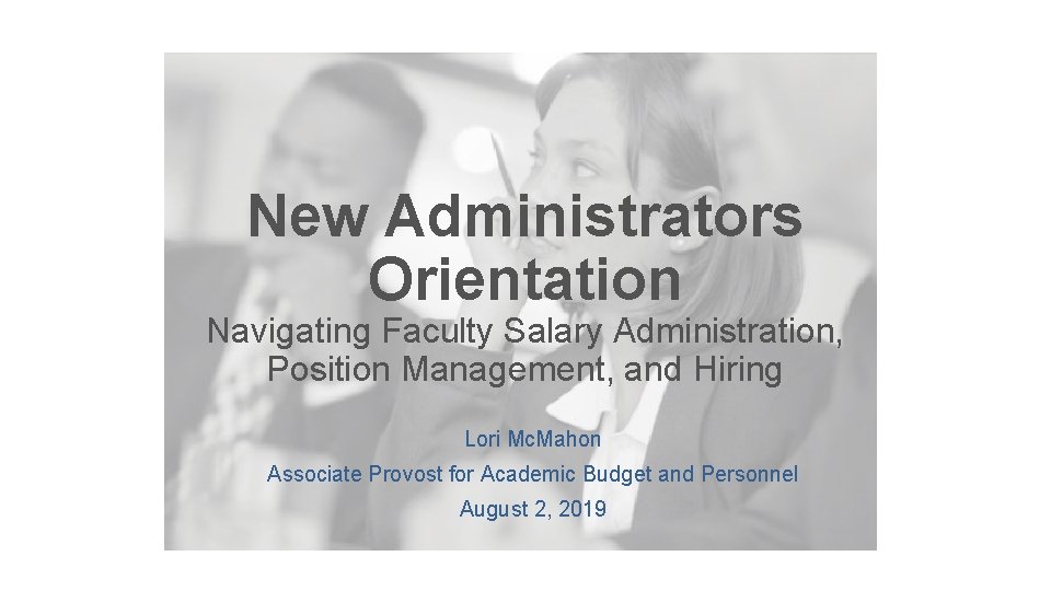 New Administrators Orientation Navigating Faculty Salary Administration ...
