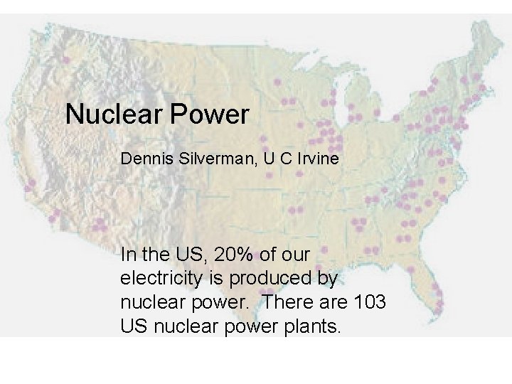 Nuclear Power Dennis Silverman U C Irvine In