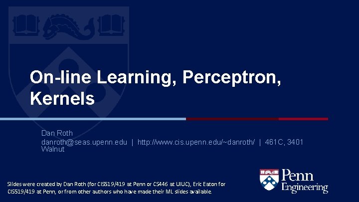 Online Learning Perceptron Kernels Dan Roth danrothseas upenn