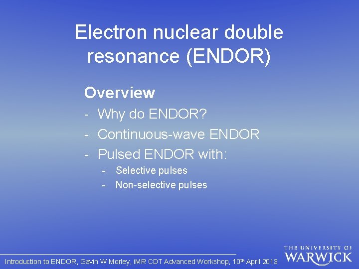 Electron nuclear double resonance ENDOR Gavin W Morley