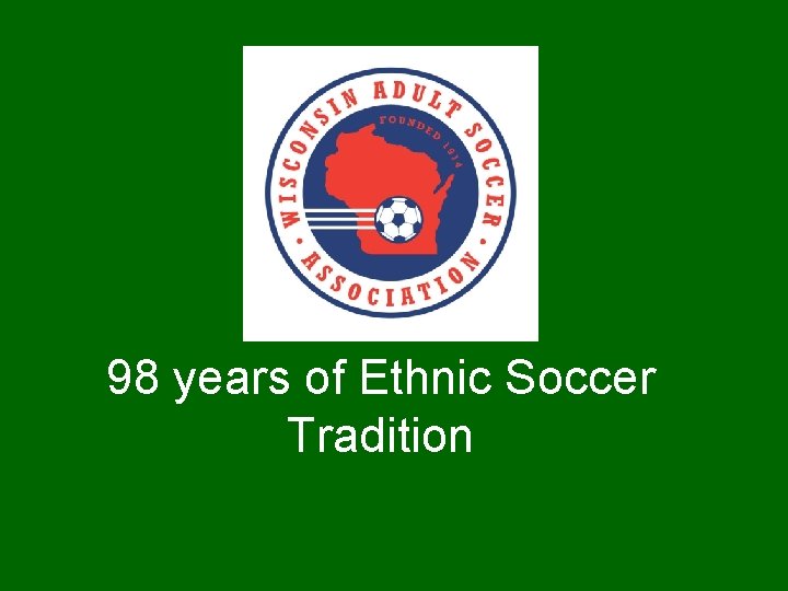 98 years of Ethnic Soccer Tradition Early Soccer