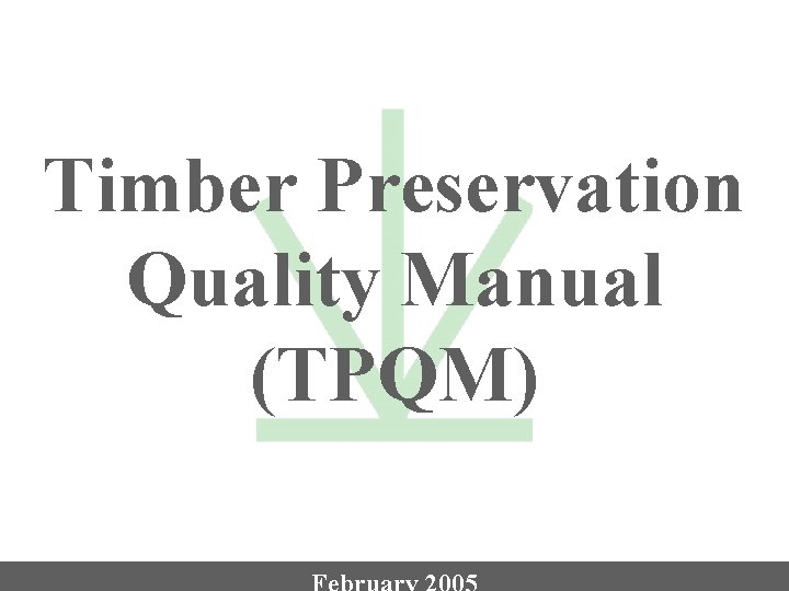 Timber Preservation Quality Manual TPQM Purpose Manual Compliance